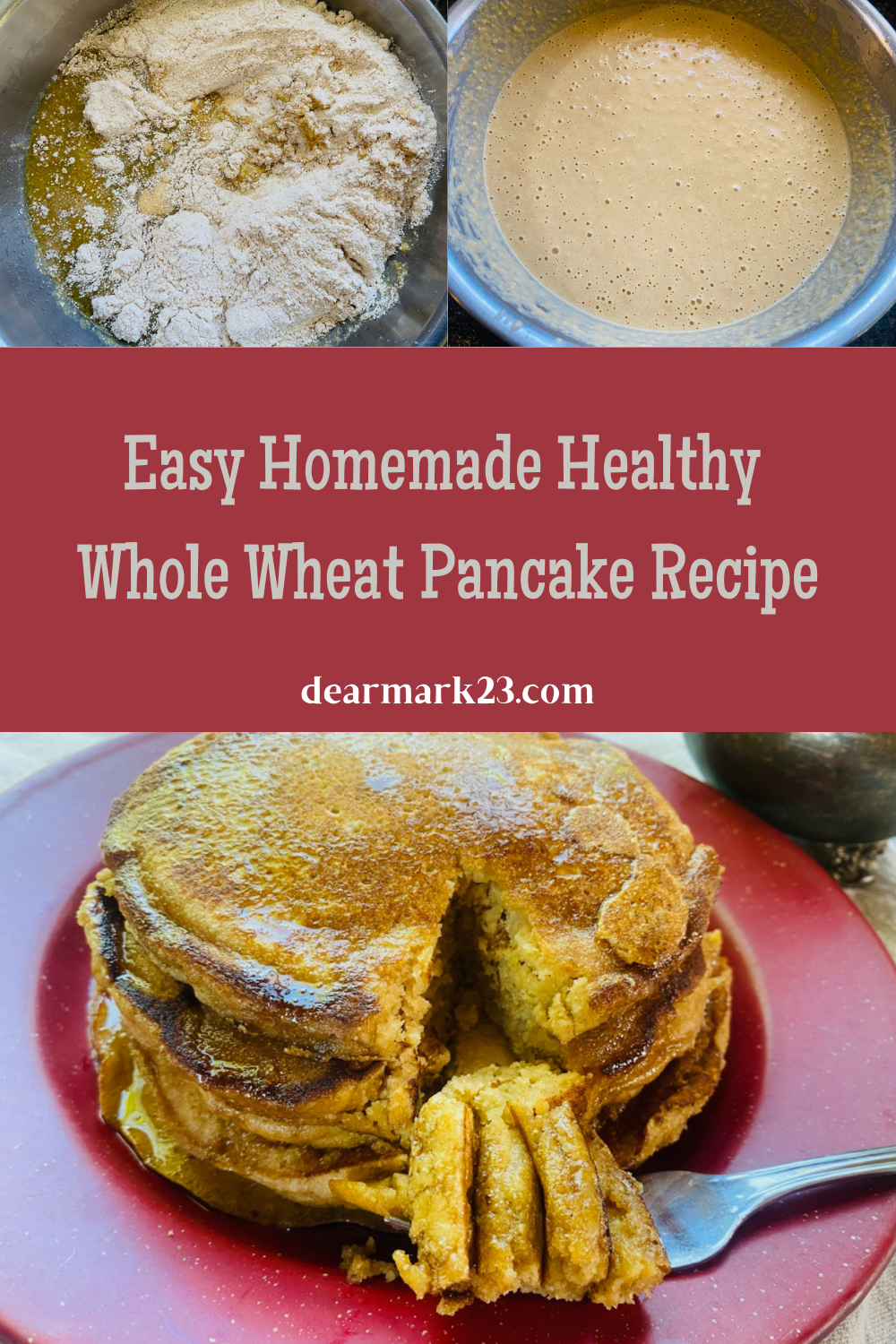 Easy Homemade Healthy Whole Wheat Pancake Recipe - dearmark23.com