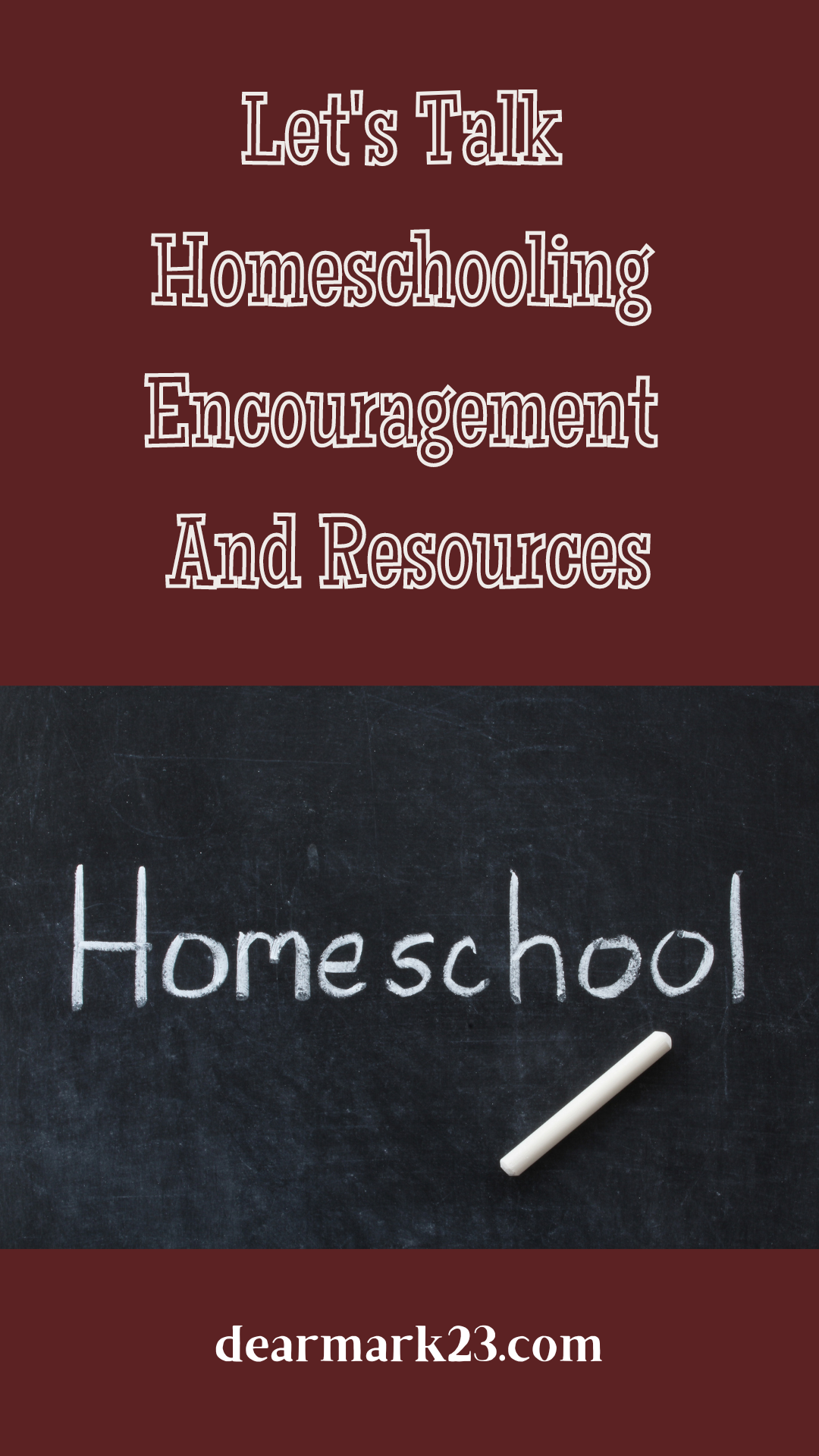 Let’s Talk Homeschooling Encouragement And Resources - dearmark23.com