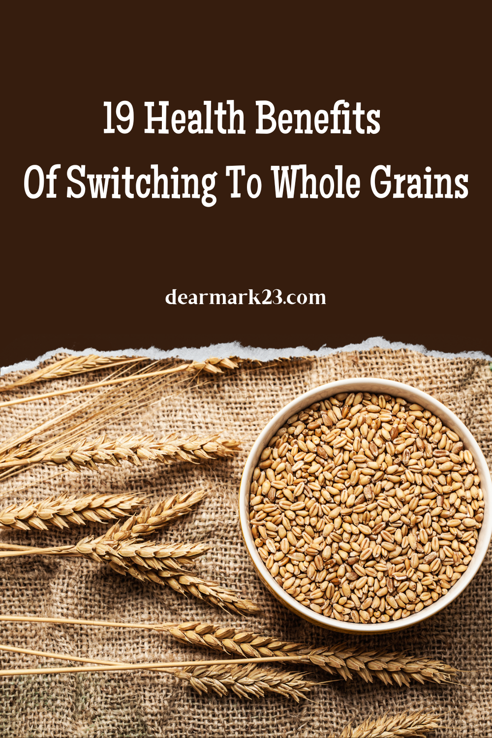 19 Health Benefits Of Switching To Whole Grains - dearmark23.com